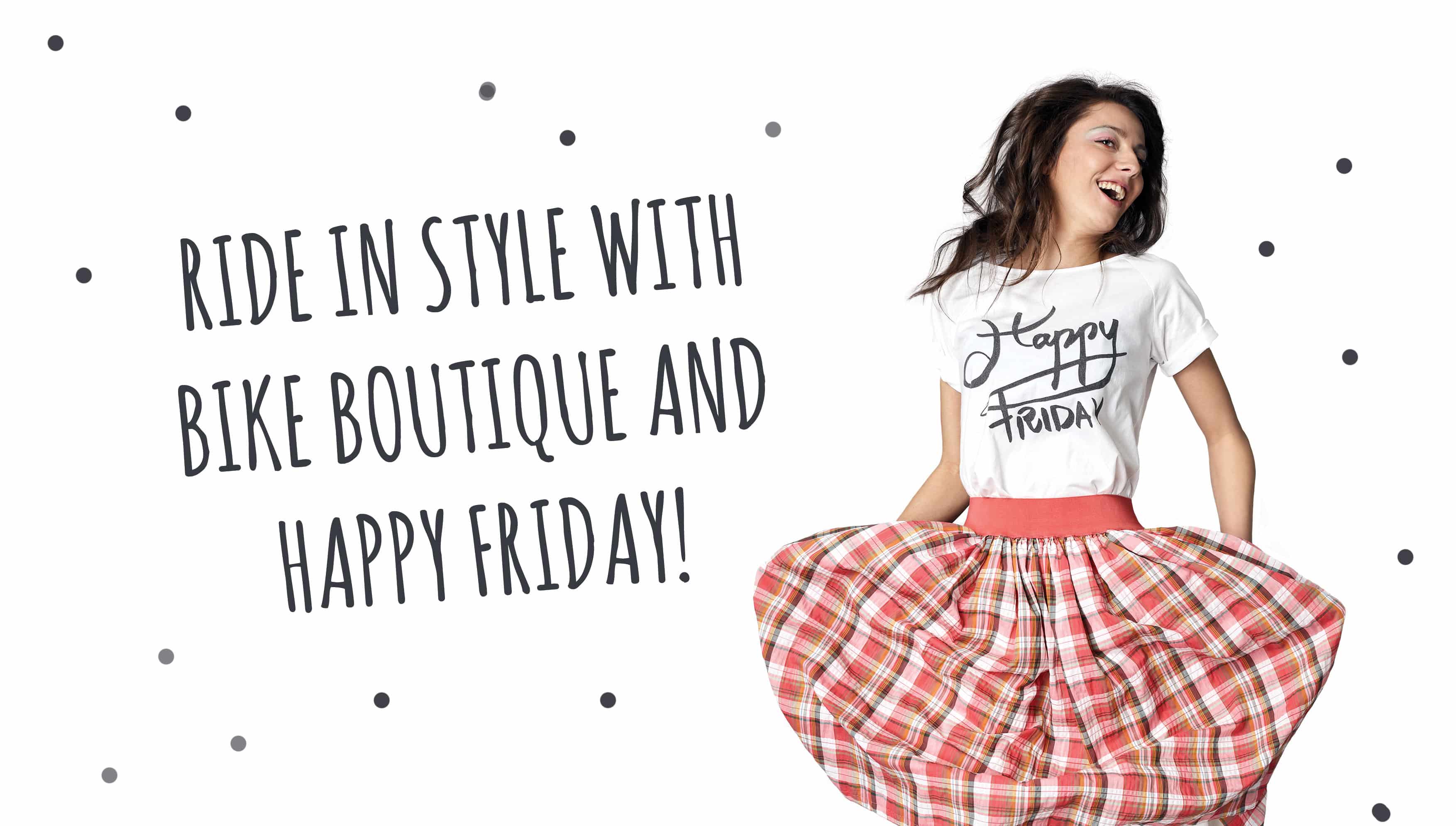 Ride in style cu Bike Boutique & Happy Friday - Happy Friday